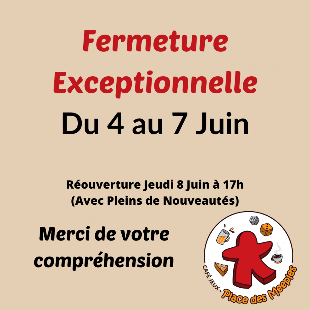 Fermeture Exceptionnelle - Place des Meeples